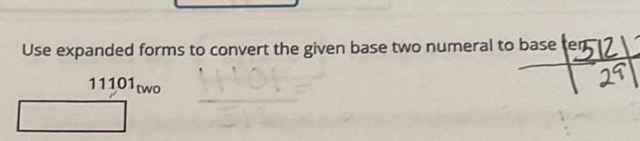 Solved Use expanded forms to convert the given base two | Chegg.com