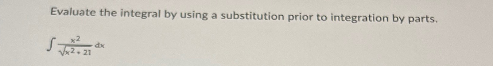 Solved Evaluate the integral by using a substitution prior | Chegg.com