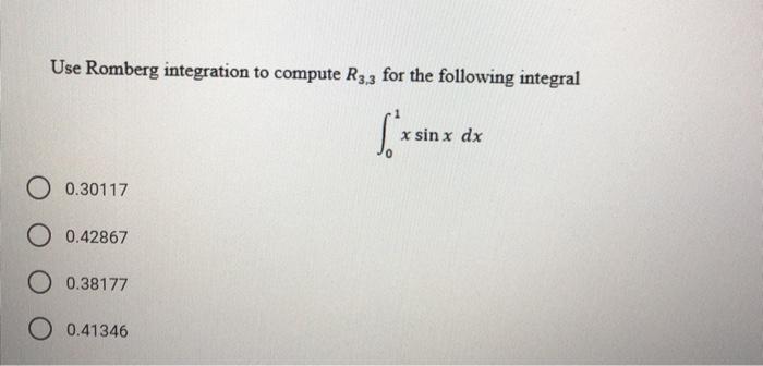 Solved Use Romberg integration to compute R3,3 for the | Chegg.com