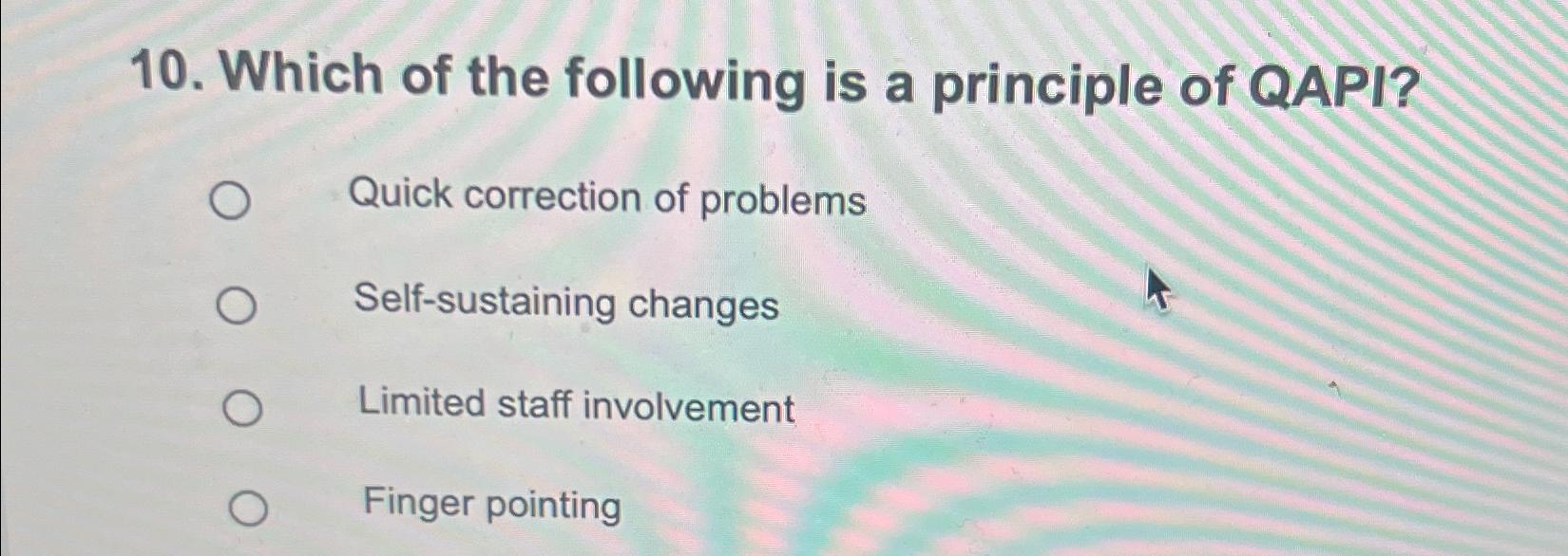 Solved Which of the following is a principle of QAPI?Quick | Chegg.com