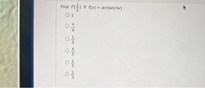 Solved Find f′(21) if f(x)=arctan(4x). 1 4π 21 54 51 32 | Chegg.com