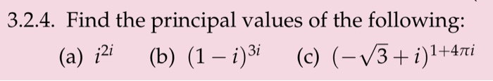 Solved 3.2.4. Find the principal values of the following: | Chegg.com