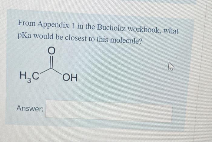 Solved From Appendix 1 in the Bucholtz workbook, what pKa | Chegg.com