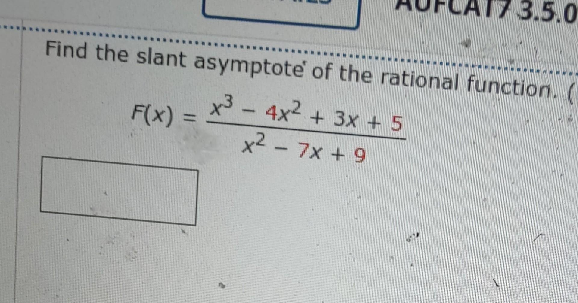 Solved Find the slant asymptote of the rational function. | Chegg.com