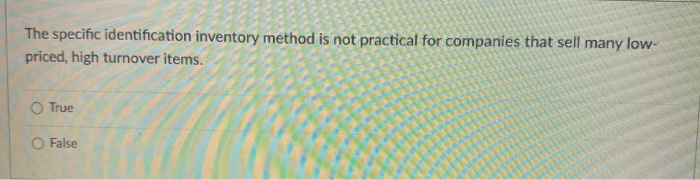 Solved The specific identification inventory method is not | Chegg.com