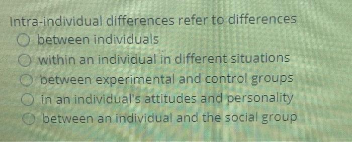 Solved Intra-individual differences refer to differences | Chegg.com