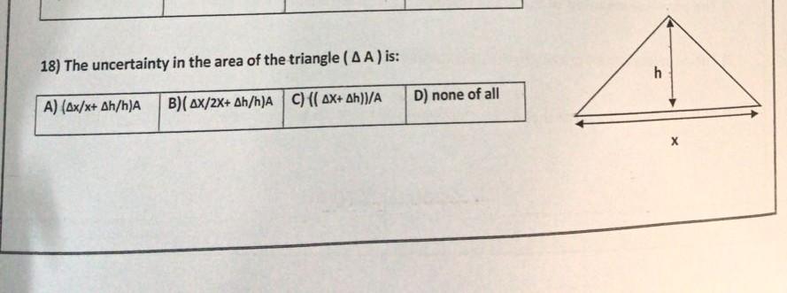 Solved 18) The uncertainty in the area of the triangle (AA) | Chegg.com