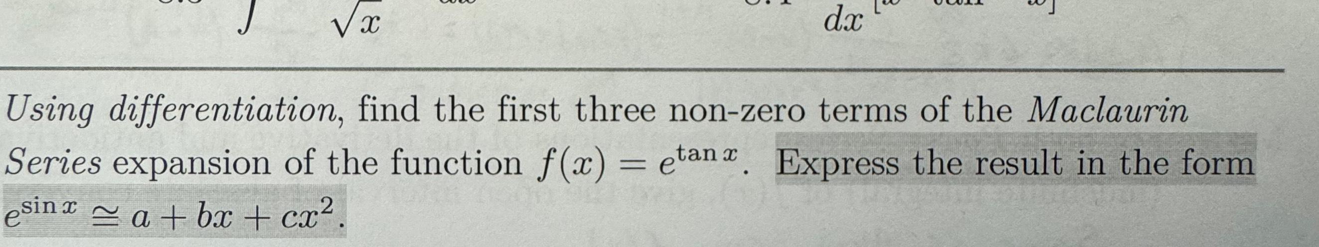 Solved Using differentiation, find the first three non-zero | Chegg.com