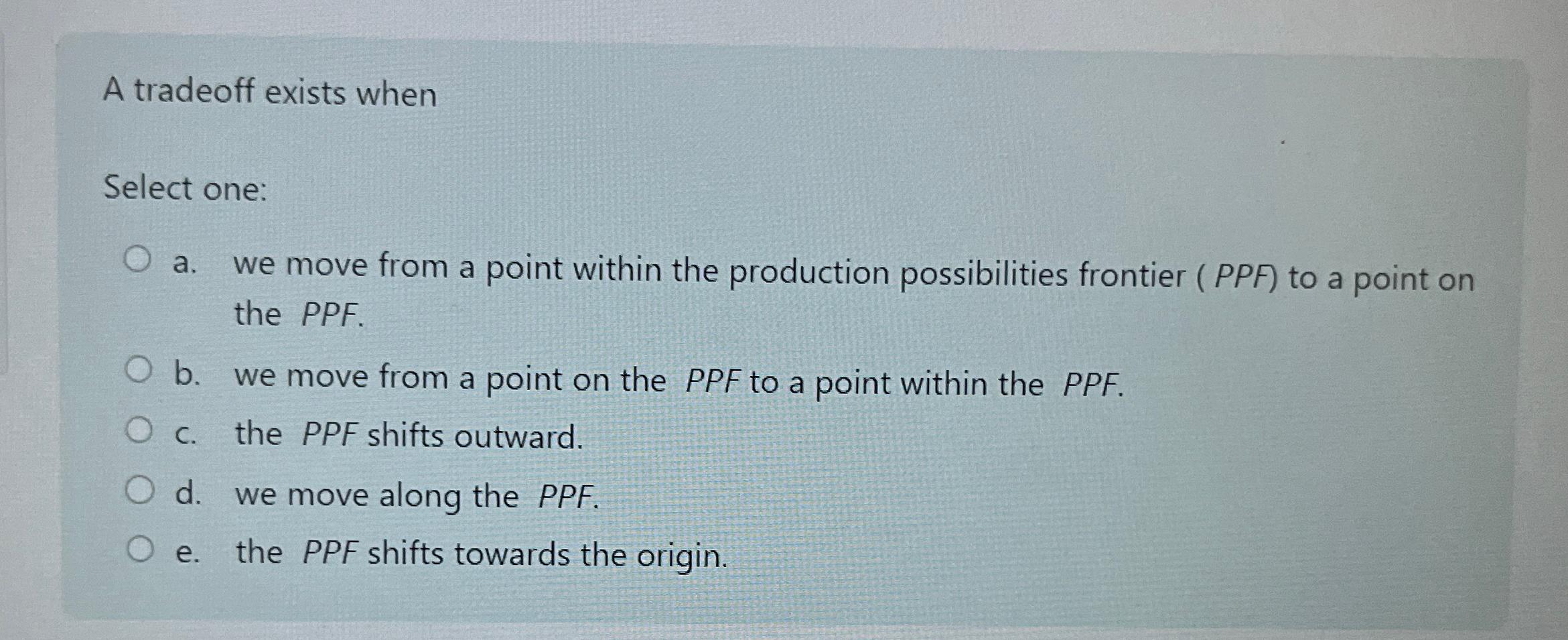 Solved A tradeoff exists whenSelect one:a. ﻿we move from a | Chegg.com