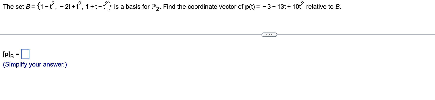 Solved The set B={1-t2,-2t+t2,1+t-t2} ﻿is a basis for P2. | Chegg.com