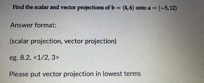 Solved Find the scalar and vector projections of b = (4,6) | Chegg.com