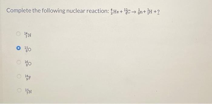 Solved Complete the following nuclear reaction: | Chegg.com