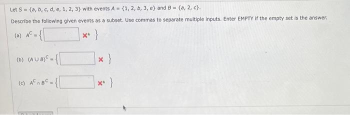Solved Let S={a,b,c,d,e,1,2,3} with events A={1,2,b,3,e} and | Chegg.com