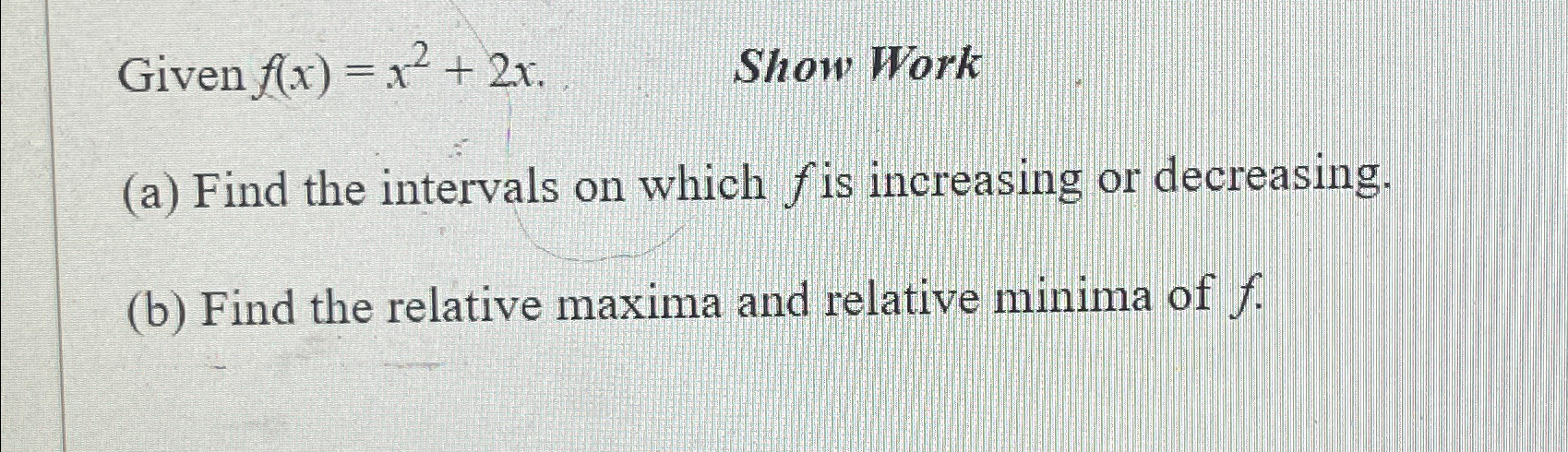 Solved Given f(x)=x2+2xShow Work(a) ﻿Find the intervals on | Chegg.com