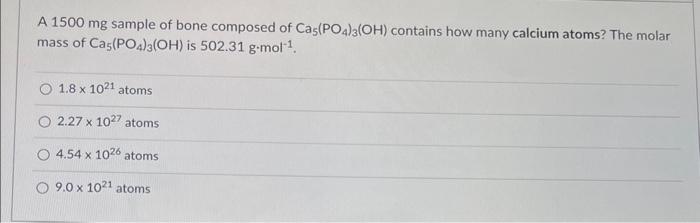 Solved A 1500mg sample of bone composed of Ca5(PO4)3(OH) | Chegg.com