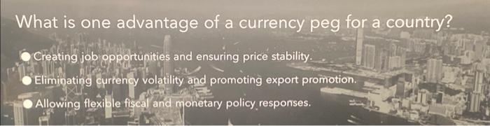 Solved What is one advantage of a currency peg for a | Chegg.com