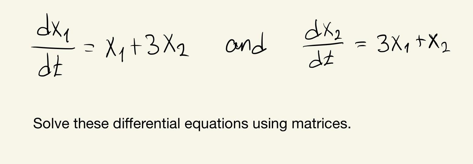 Solved dtdx1=x1+3x2 and dtdx2=3x1+x2 Solve these | Chegg.com