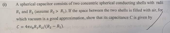 Solved (i) A spherical capacitor consists of two concentric | Chegg.com