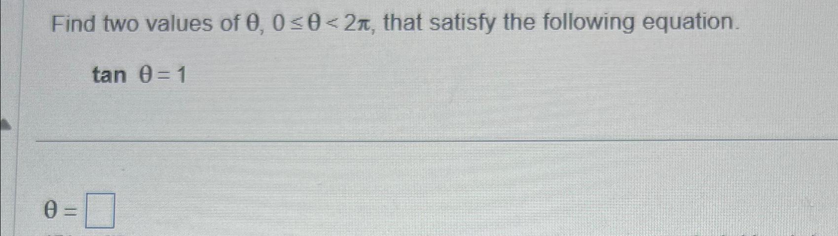 Solved Find two values of θ,0≤θ