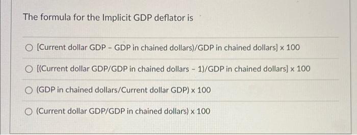 Solved The formula for the implicit GDP deflator is O | Chegg.com