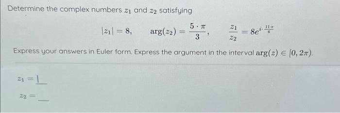 Solved Determine the complex numbers z1 and z2 satisfying | Chegg.com