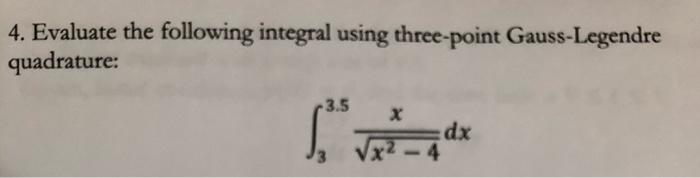 Solved 4. Evaluate the following integral using three-point | Chegg.com