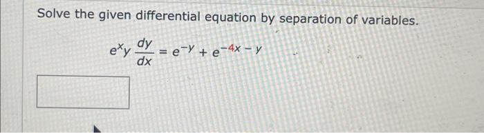 Solved \\( e^{x} y \\frac{d y}{d x}=e^{-y}+e^{-4 x-y} | Chegg.com
