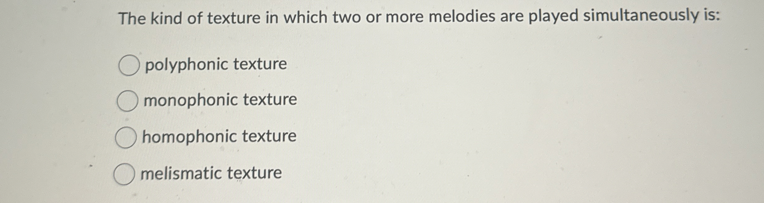 Solved The kind of texture in which two or more melodies are | Chegg.com