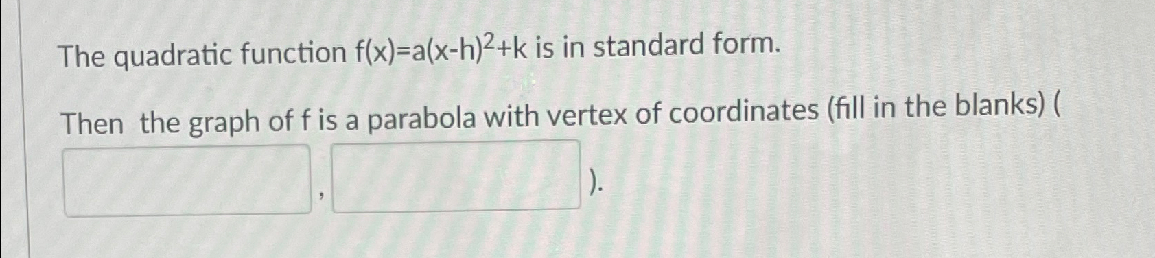 Solved The quadratic function f(x)=a(x-h)2+k ﻿is in standard | Chegg.com