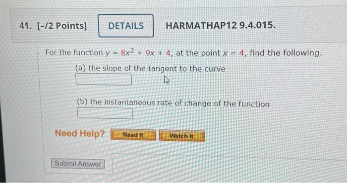 Solved For the function y=8x2+9x+4, at the point x=4, find | Chegg.com