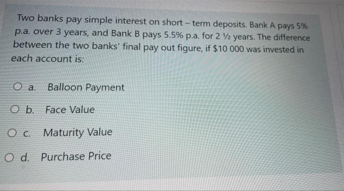 Solved Two banks pay simple interest on short-term deposits. | Chegg.com
