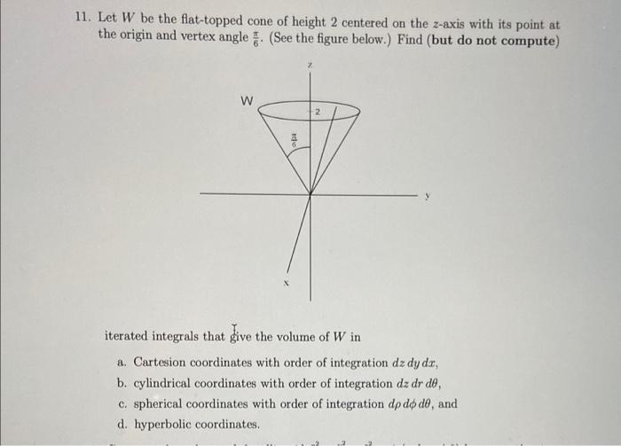 Solved 11. Let W be the flat-topped cone of height 2 | Chegg.com
