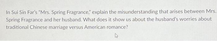 In Sui Sin Far's "Mrs. Spring Fragrance," explain the | Chegg.com