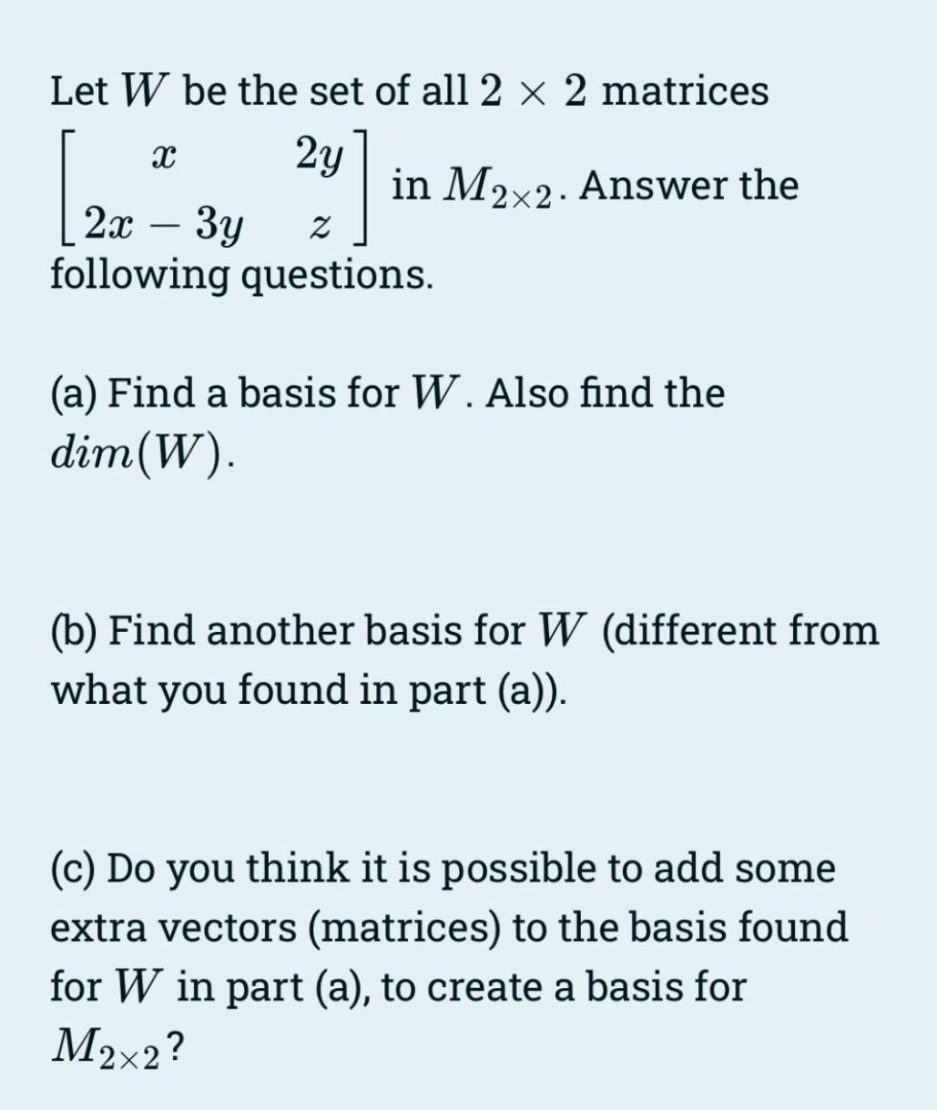 Solved Let W be the set of all 2×2 matrices [x2x−3y2yz] in | Chegg.com
