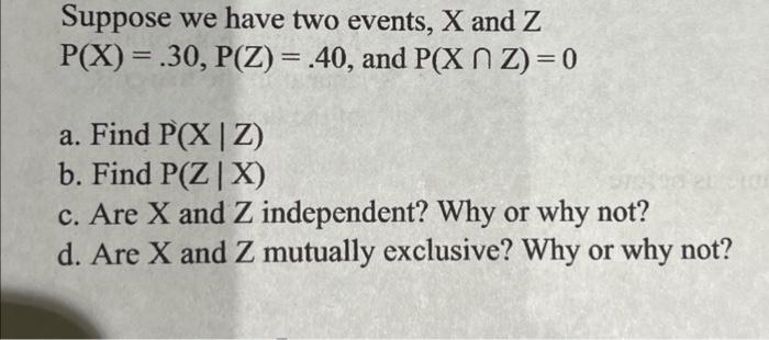 Solved Suppose we have two events, X and Z | Chegg.com