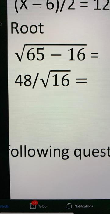 Solved Root 65−16= 48/16= ollowing ques | Chegg.com