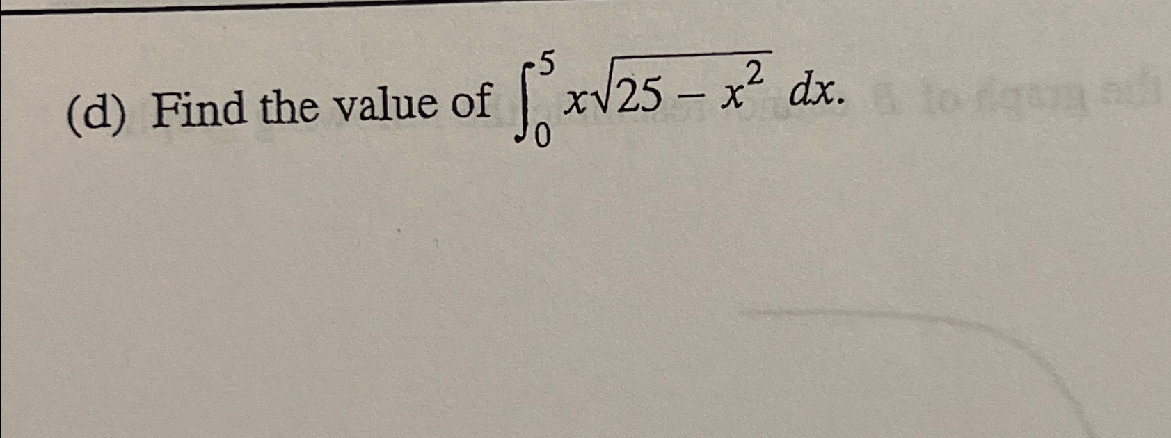 Solved (d) ﻿Find the value of ∫05x25-x22dx | Chegg.com