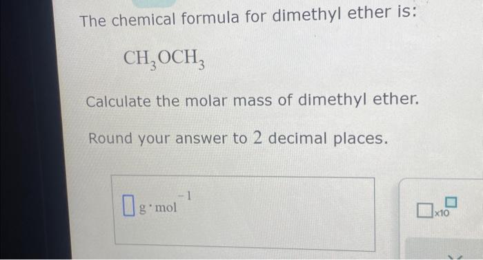 Solved The chemical formula for dimethyl ether is: CH3OCH3 | Chegg.com