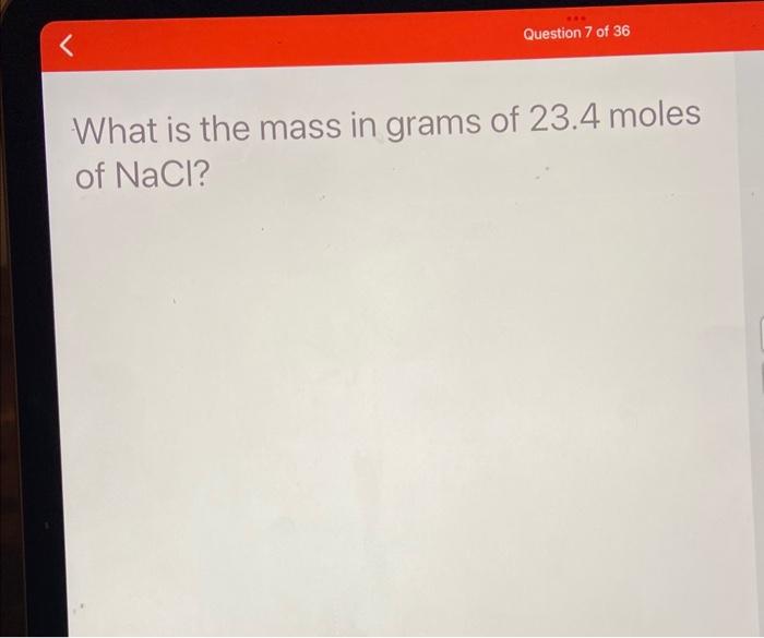 Solved What is the mass in grams of 23.4 moles of NaCl ? | Chegg.com