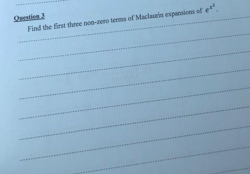 Solved Question 3 Find the first three non-zero terms of | Chegg.com