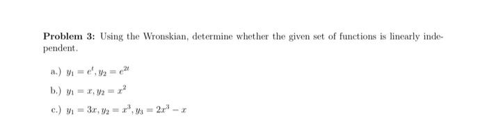 Solved Problem 3: Using the Wronskian, determine whether the | Chegg.com