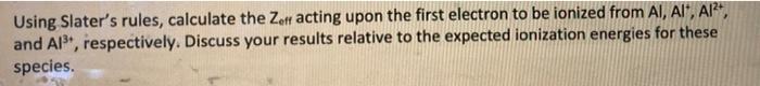 Solved Using Slater's rules, calculate the Zeff acting upon | Chegg.com