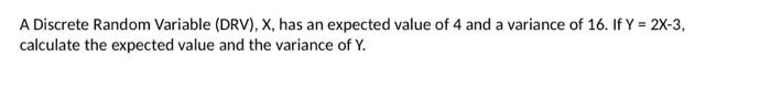 Solved A Discrete Random Variable (DRV), X, has an expected | Chegg.com