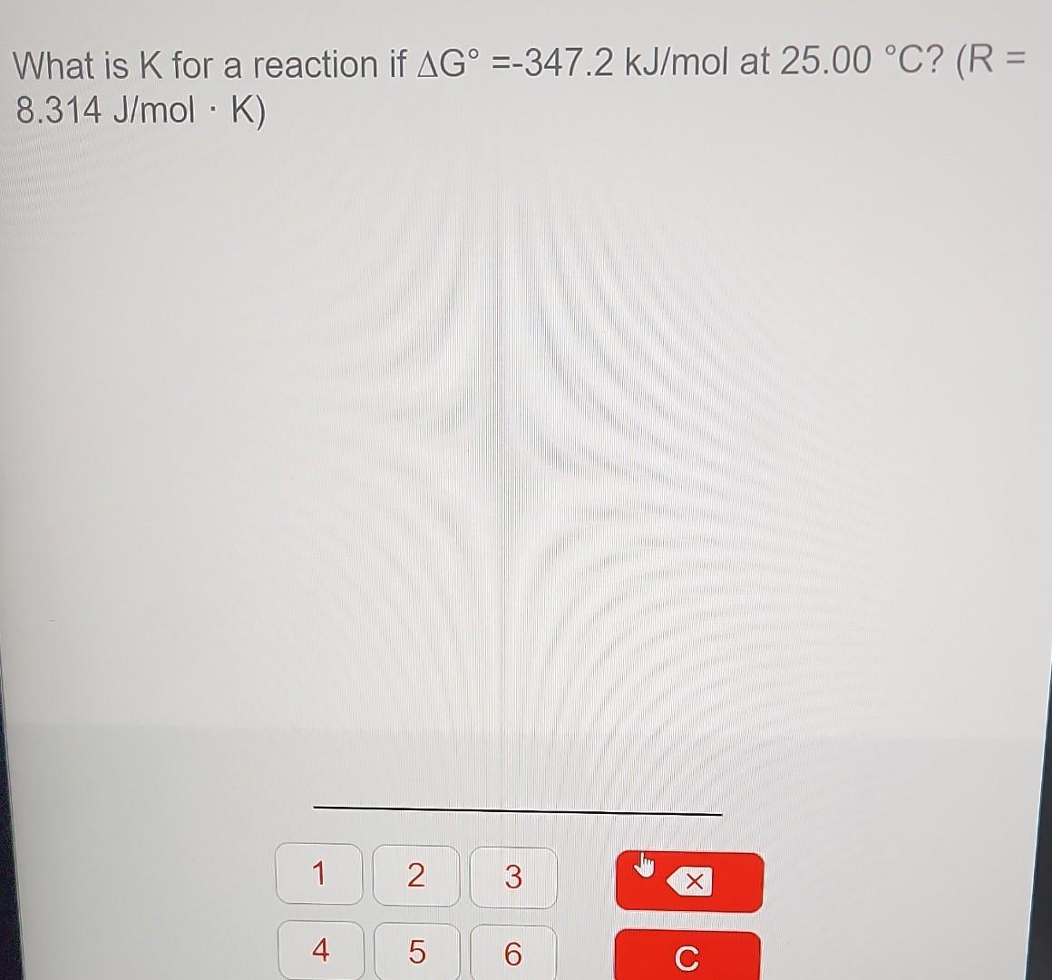 Solved What is K for a reaction if ΔG∘=−347.2 kJ/mol at | Chegg.com