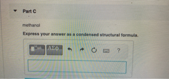 Solved Part 0 methanol Express your answer as a condensed | Chegg.com