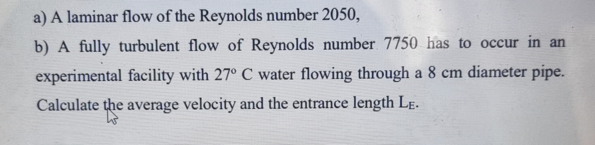 Solved a) ﻿A laminar flow of the Reynolds number 2050 ,b) ﻿A | Chegg.com