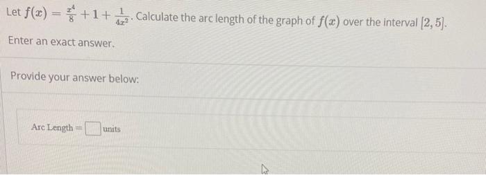 Solved Let f(x) = +1+ .Calculate the arc length of the graph | Chegg.com