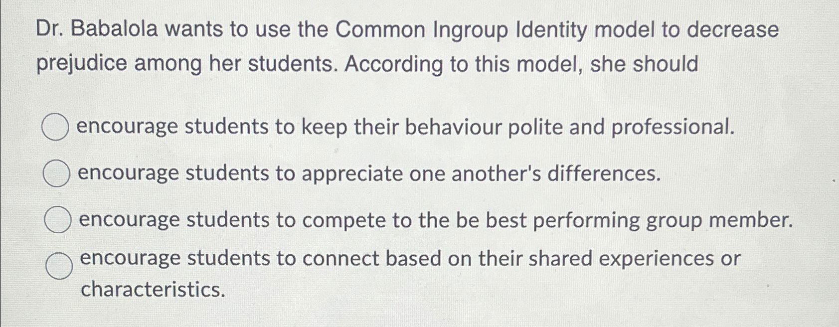 Solved Dr. ﻿Babalola wants to use the Common Ingroup | Chegg.com