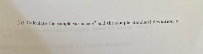 Solved (b) Calculate the sample variance s2 and the sample | Chegg.com