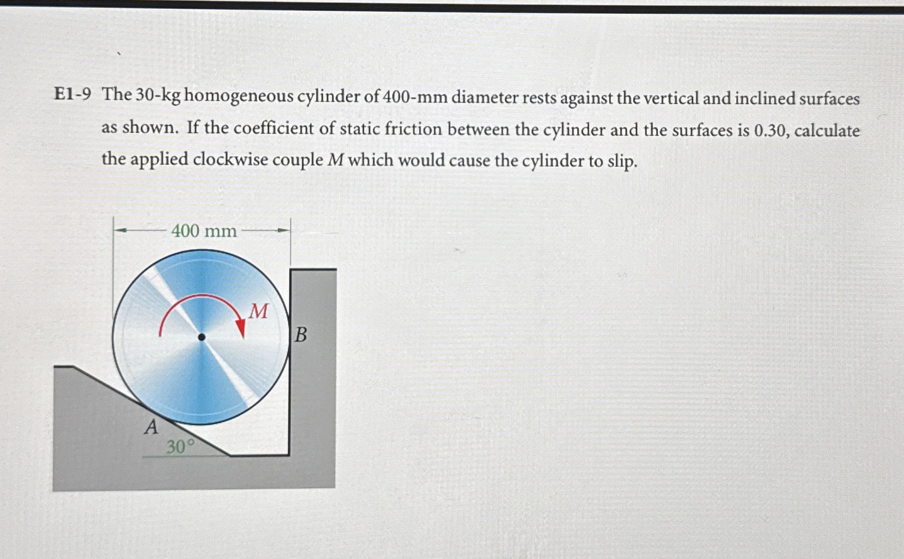 Solved E1-9 ﻿The 30-kg homogeneous cylinder of 400-mm | Chegg.com